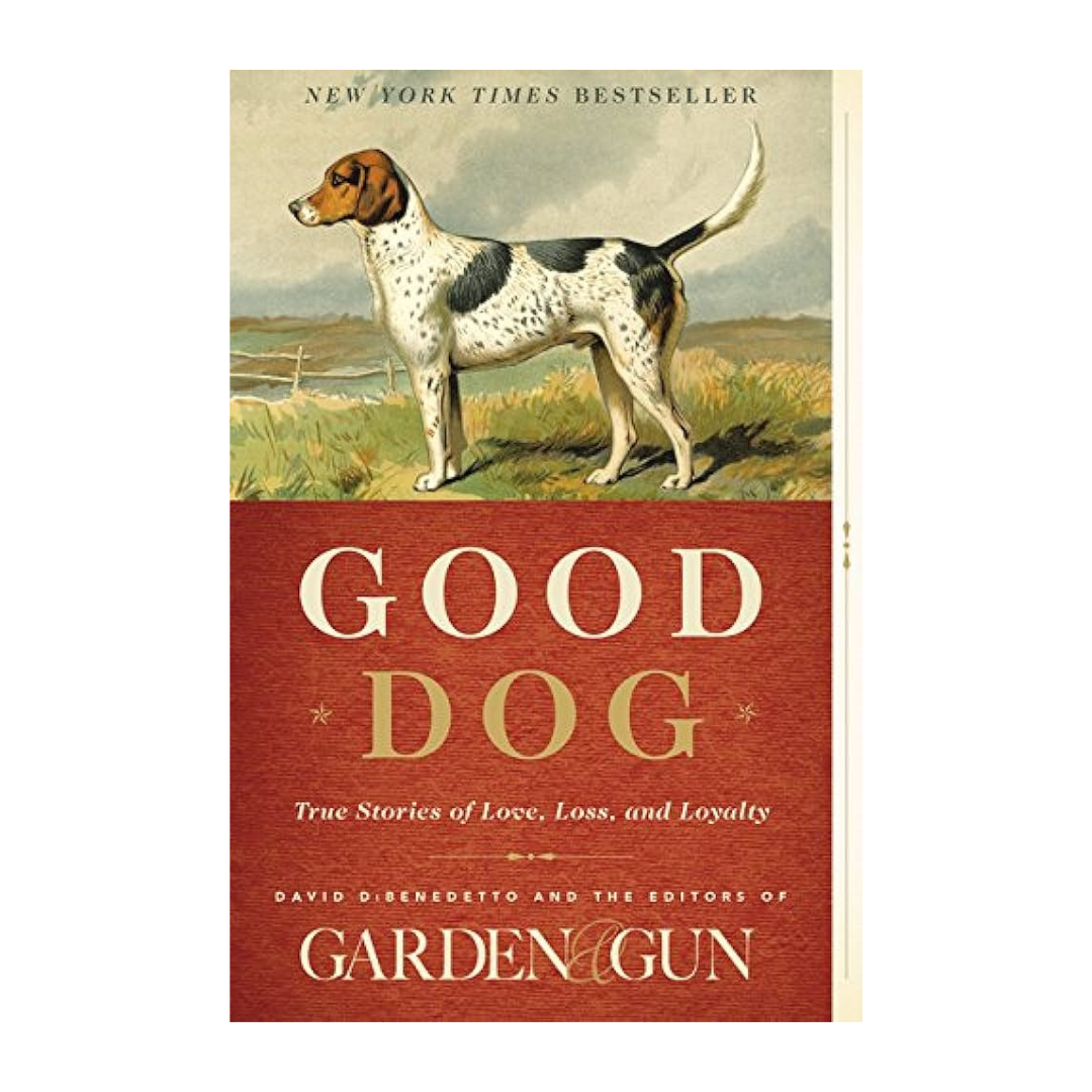 Good Dog: True Stories of Love, Loss, and Loyalty – Fieldshop by Garden ...